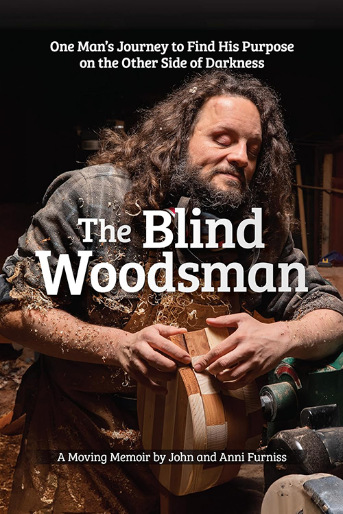 The Blind Woodsman: One Man's Journey to Find His Purpose on the Other ...