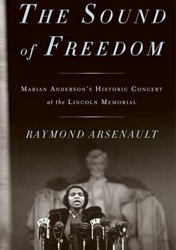 The Sound of Freedom: Marian Anderson, the Lincoln Memorial, and the ...